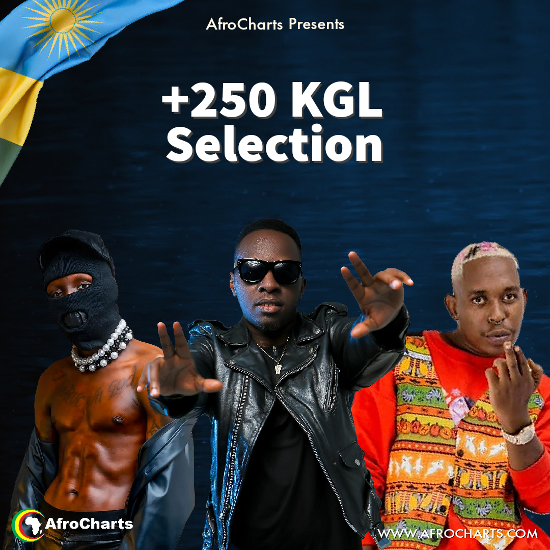 +250 KGL SELECTION | Playlist - AfroCharts