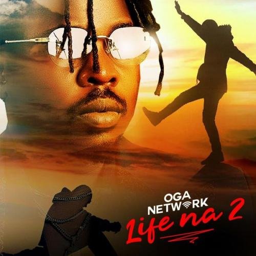 Life Na 2 by Oga Network - AfroCharts