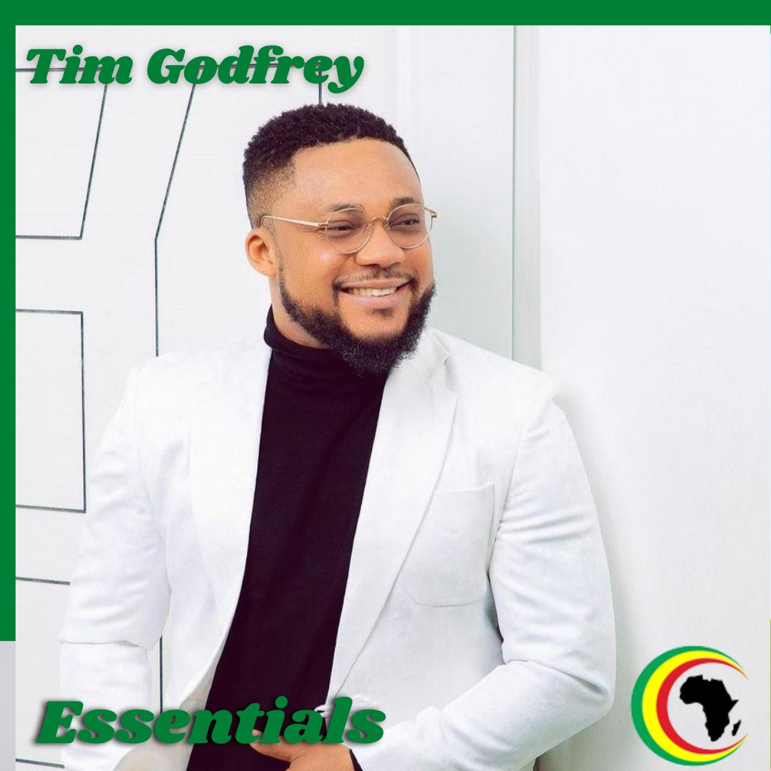 Tim Godfrey Essentials | Playlist - AfroCharts