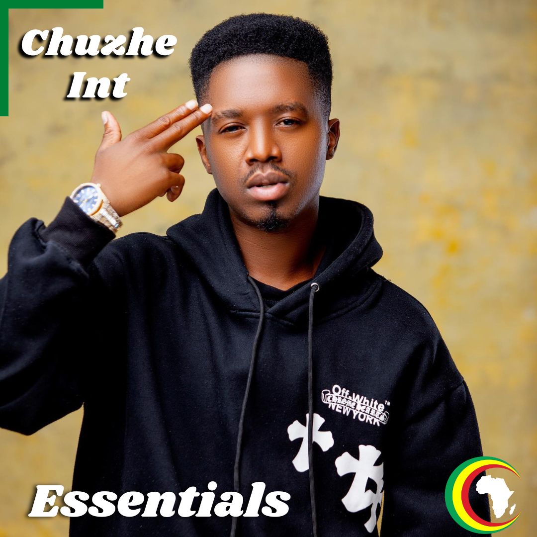 Chuzhe Int Essentials | Playlist - AfroCharts