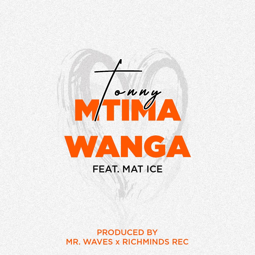 Mtima Wanga (Ft Mat ice) by TONNY - AfroCharts