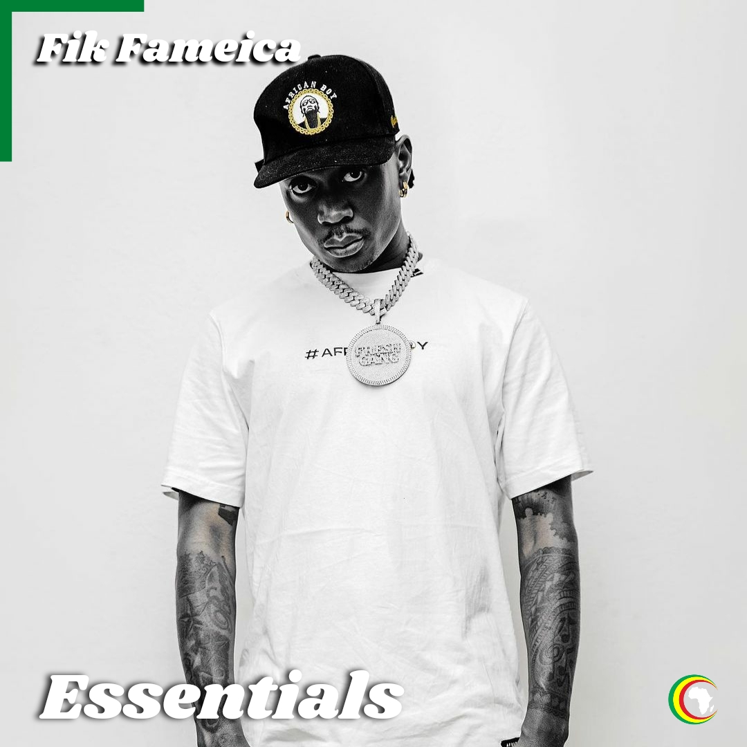 Fik Fameica Essentials | Playlist - AfroCharts