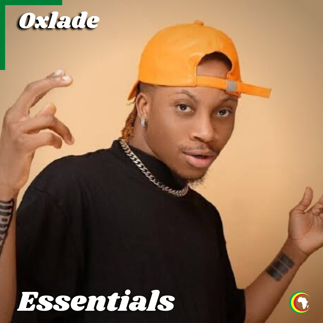 Oxlade Essentials | Playlist - AfroCharts