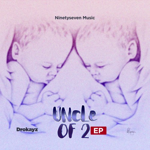 Uncle Of Two EP by Drokayz | Album - AfroCharts