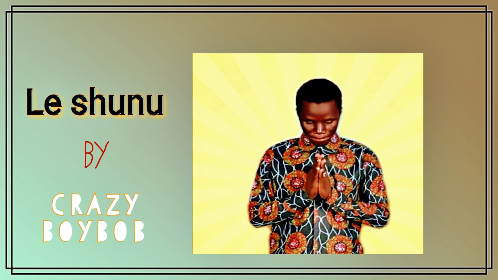 Le shunu (Ft crazy boybob) by Crazy boybob - AfroCharts