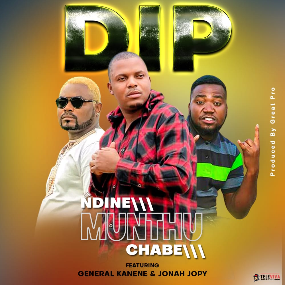 Ndine Munthu Chabe (Ft General Kanene & Jona Jopy) by Dip - AfroCharts