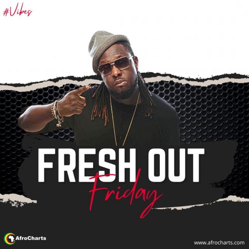 Fresh Out Friday (Ft Timaya) | Playlist - AfroCharts