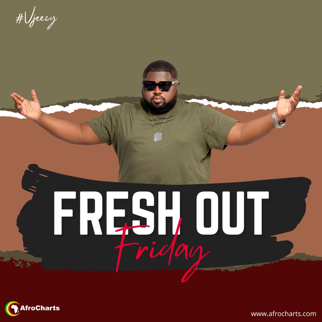 Fresh Out Friday (Ft Vjeezy) | Playlist - AfroCharts