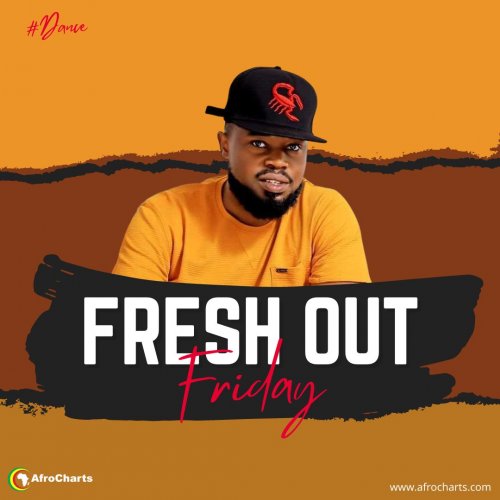Fresh Out Friday (Ft Daddy Andre) | Playlist - AfroCharts