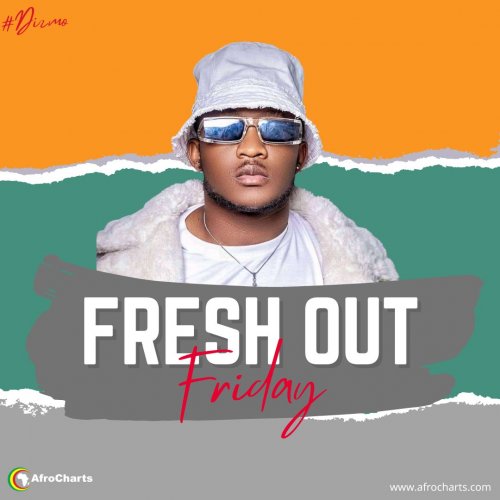 Fresh Out Friday (Dizmo) | Playlist - AfroCharts