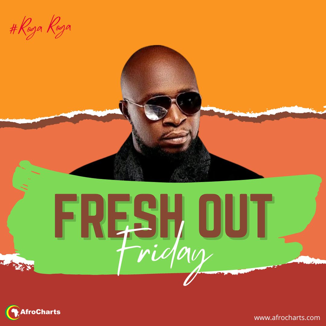 Fresh Out Friday (Ft Roga Roga) | Playlist - AfroCharts