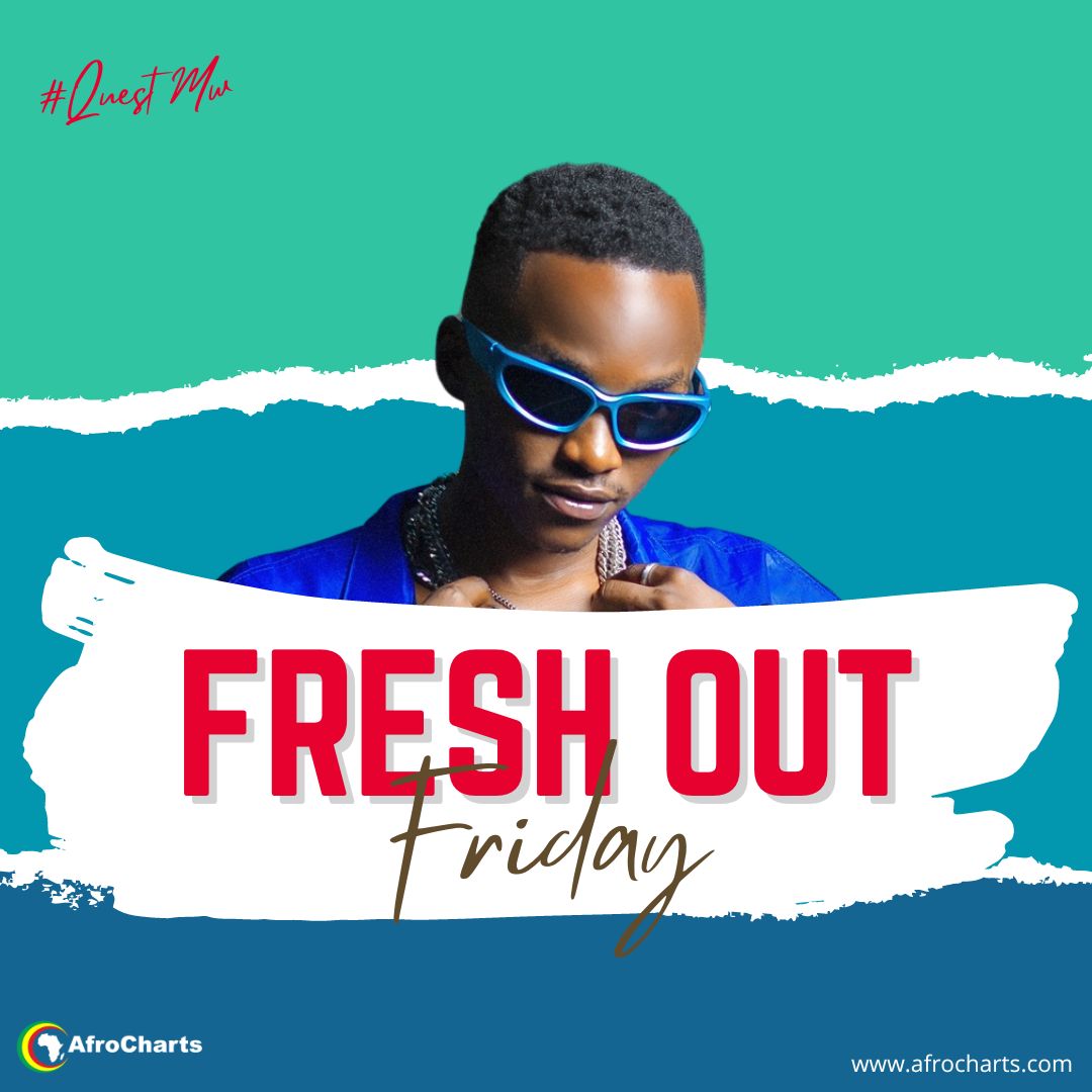Fresh Out Friday (Ft Quest Mw) | Playlist - AfroCharts